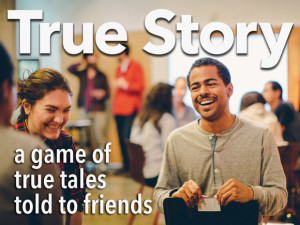 True Story - a night of true tales told to friends